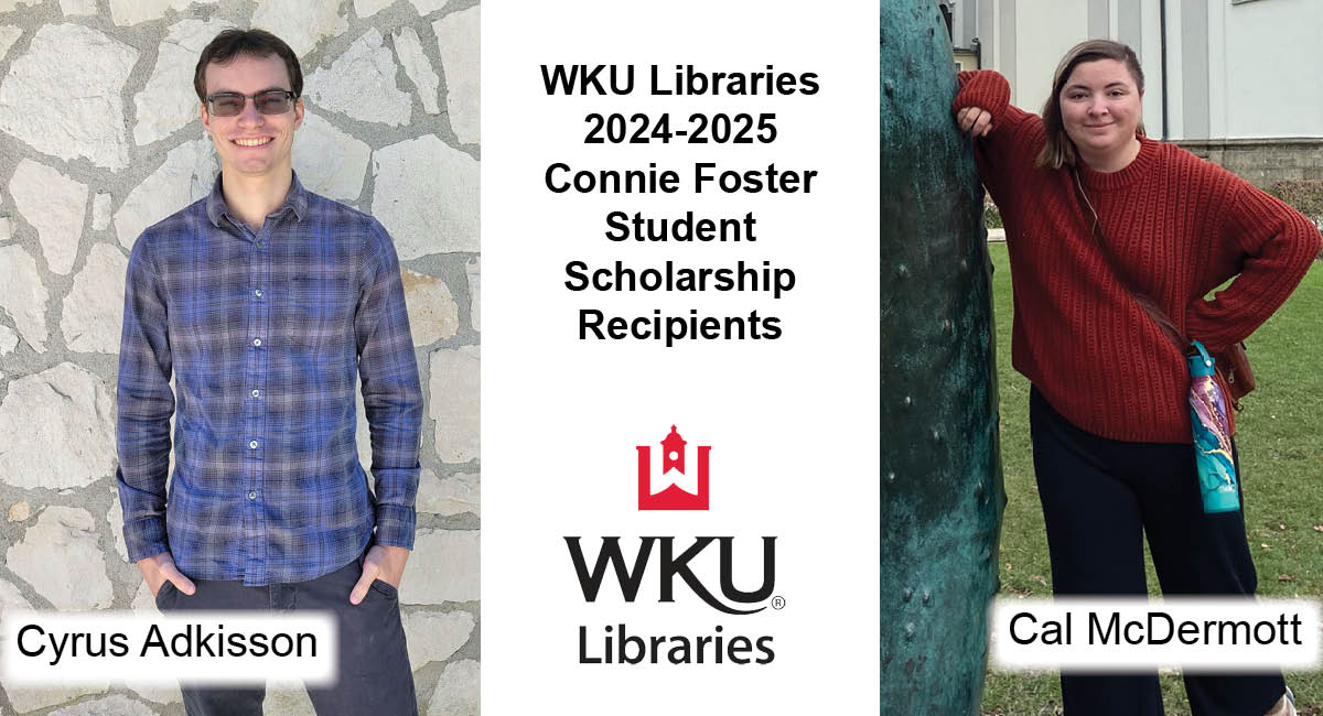 WKU Libraries Announces 2024-2025 Connie Foster Student Scholarship ...